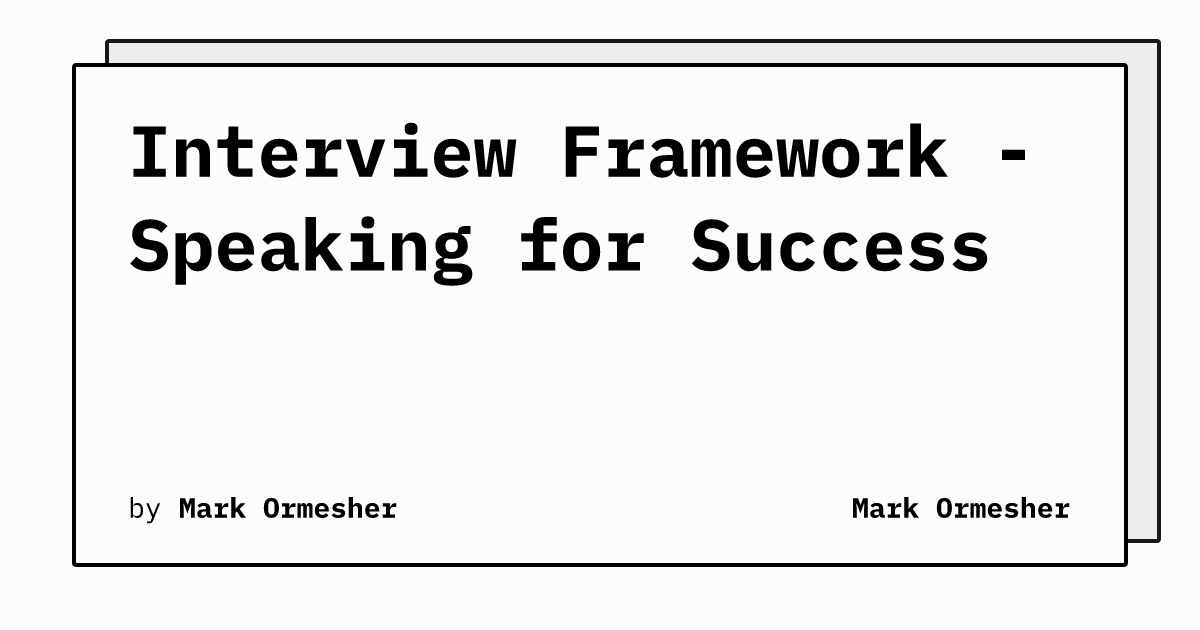Interview Framework - Speaking for Success | Mark Ormesher
